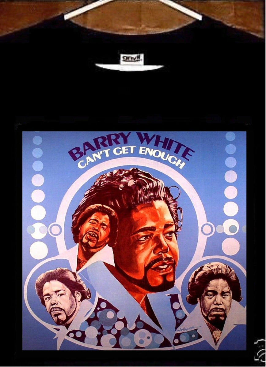 Barry White Can’t Get Enough T shirt – PrintsByCassandra
